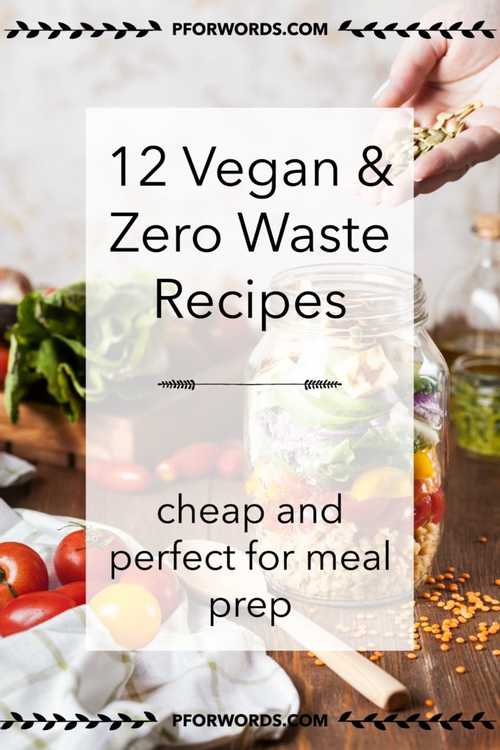 12 Zero Waste, Easy, & Vegan Recipes for Meal Prep | pforwords