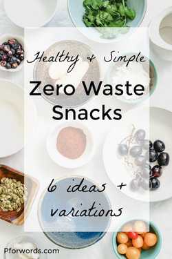 Simple Zero Waste Snacks | pforwords