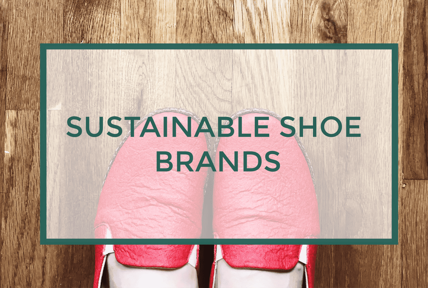 6 Comfy Sustainable Shoe Brands | pforwords