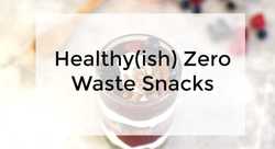 Simple Zero Waste Snacks | pforwords